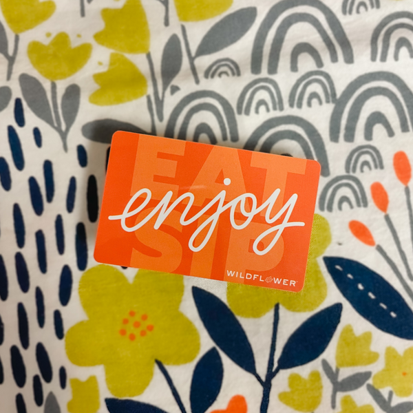 Gift Card - Eat. Sip. Enjoy – Wildflower Gift Shop
